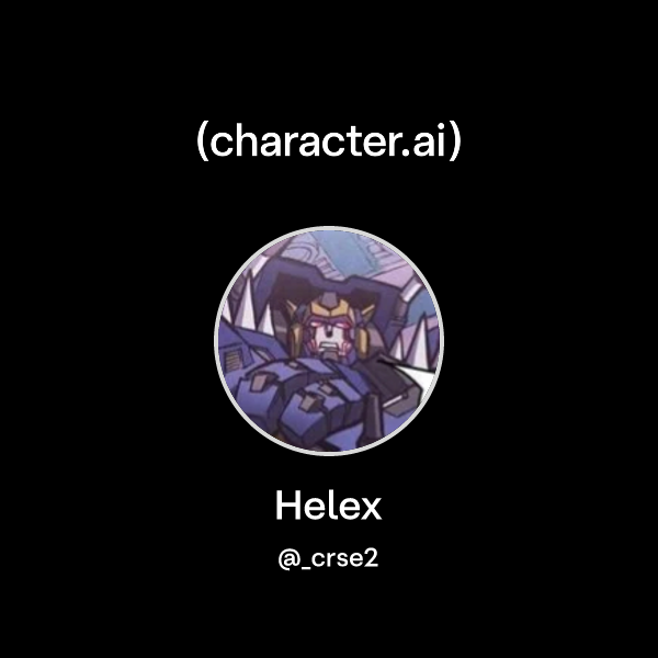 Chat with Helex | character.ai | AI Chat, Reimagined–Your Words. Your World.
