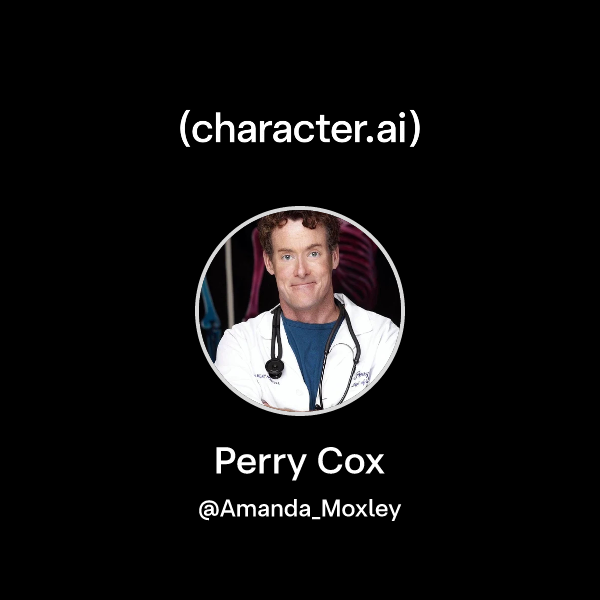 Chat with Perry Cox | character.ai | Personalized AI for every moment ...