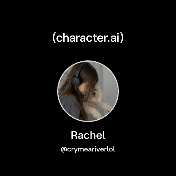 Chat with Rachel | character.ai | Personalized AI for every moment of ...