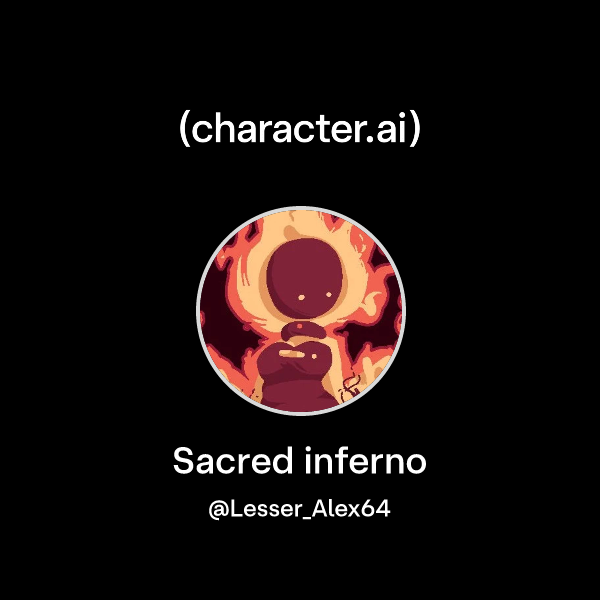 Chat with Sacred inferno | character.ai | AI Chat, Reimagined–Your ...