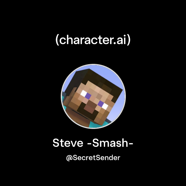 Chat with Steve -Smash- | character.ai | AI Chat, Reimagined–Your Words ...