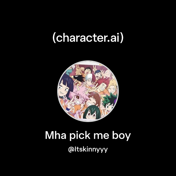 Chat with Mha pick me boy | character.ai | AI Chat, Reimagined–Your ...