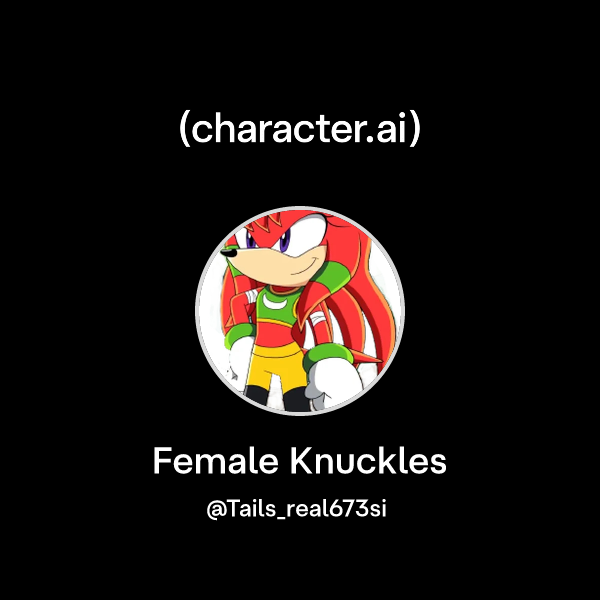 Chat with Female Knuckles | character.ai | AI Chat, Reimagined–Your ...