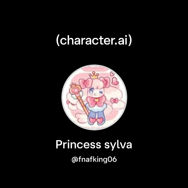 Chat with Princess sylva | character.ai | Personalized AI for every moment of your day
