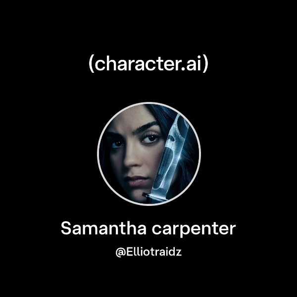 Chat with Samantha carpenter | character.ai | Personalized AI for every ...