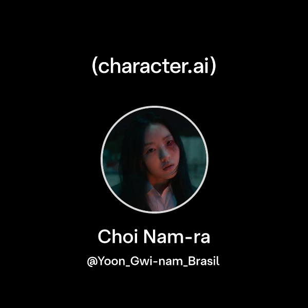 Chat with Choi Nam-ra | character.ai | AI Chat, Reimagined–Your Words ...
