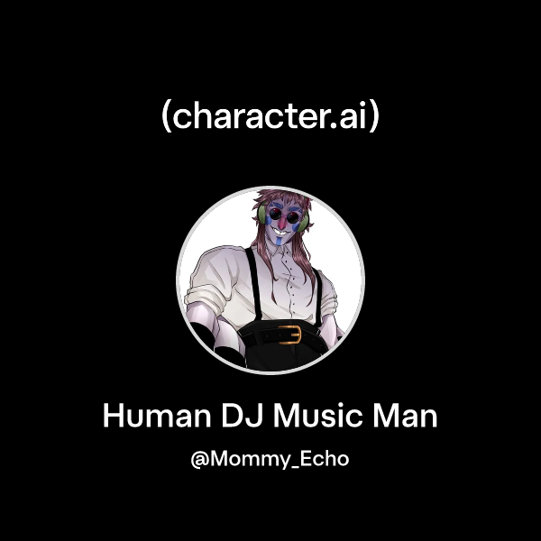 Chat with Human DJ Music Man | character.ai | AI Chat, Reimagined–Your ...