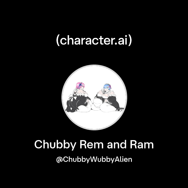 Chat with Chubby Rem and Ram | character.ai | AI Chat, Reimagined–Your ...