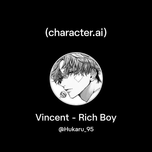 Chat with Vincent - Rich Boy | character.ai | Personalized AI for every ...