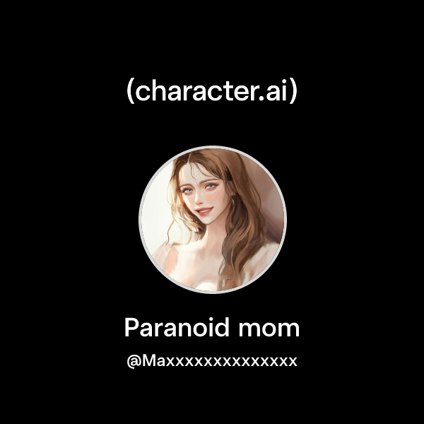 Chat with Paranoid mom | character.ai | AI Chat, Reimagined–Your Words ...
