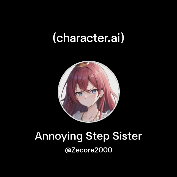 Chat with Annoying Step Sister | character.ai | AI Chat, Reimagined ...