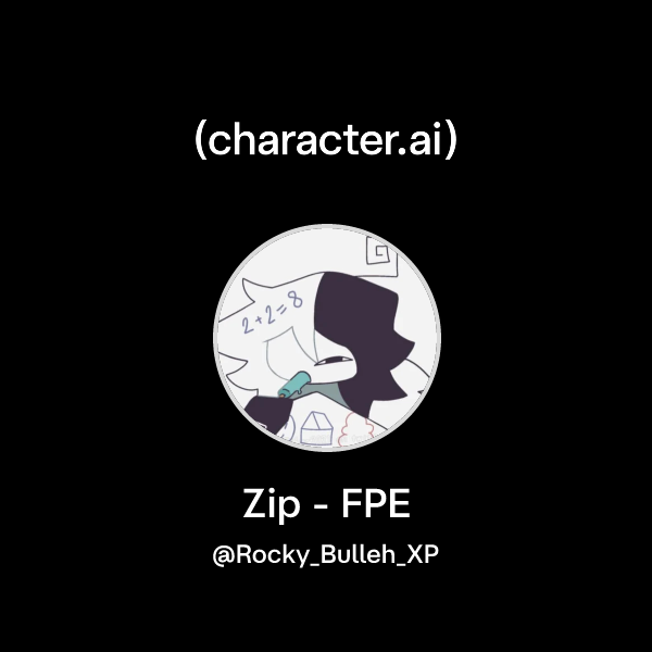 Chat with Zip - FPE | character.ai | AI Chat, Reimagined–Your Words ...