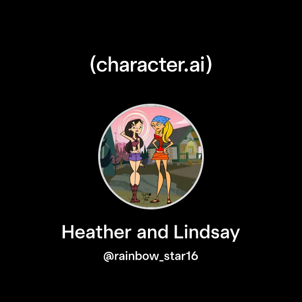 Chat with Heather and Lindsay | character.ai | Personalized AI for ...