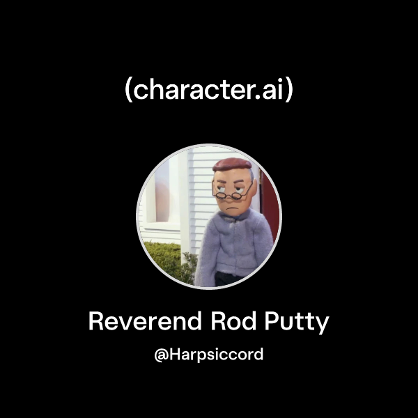 Chat with Reverend Rod Putty | character.ai | AI Chat, Reimagined–Your ...