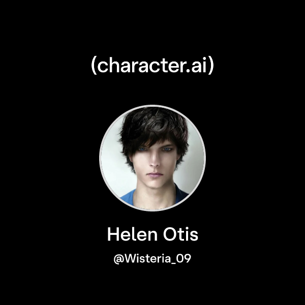 Chat with Helen Otis | character.ai | AI Chat, Reimagined–Your Words ...