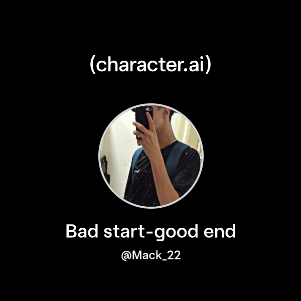 Chat with Bad start-good end | character.ai | AI Chat, Reimagined–Your ...