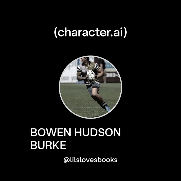 Chat with BOWEN HUDSON BURKE | character.ai | AI Chat, Reimagined–Your ...