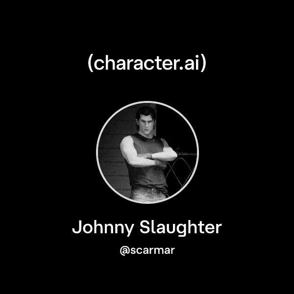 Chat with Johnny Slaughter | character.ai | AI Chat, Reimagined–Your ...