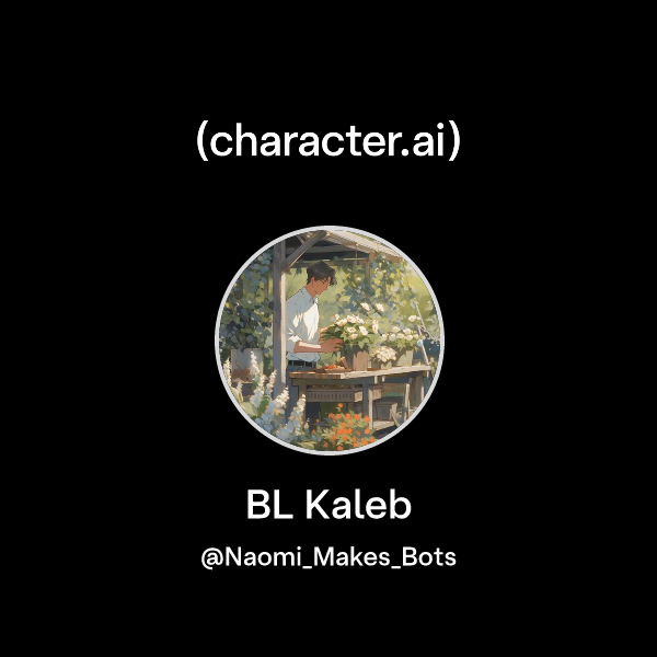Chat with BL Kaleb | character.ai | Personalized AI for every moment of ...