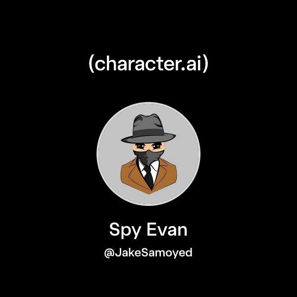 Chat with Spy Evan | character.ai | AI Chat, Reimagined–Your Words ...