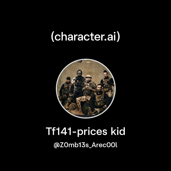 Chat with Tf141-prices kid | character.ai | Personalized AI for every ...