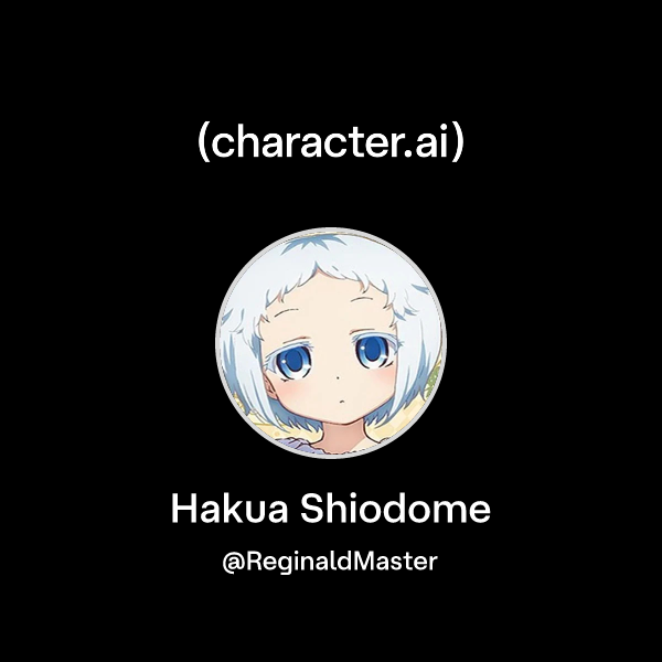 Chat with Hakua Shiodome | character.ai | AI Chat, Reimagined–Your Words. Your World.