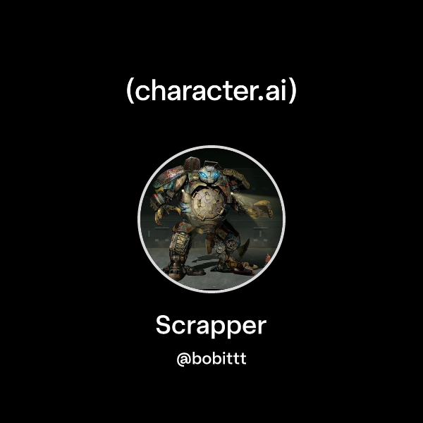 Chat with Scrapper | character.ai | Personalized AI for every moment of ...