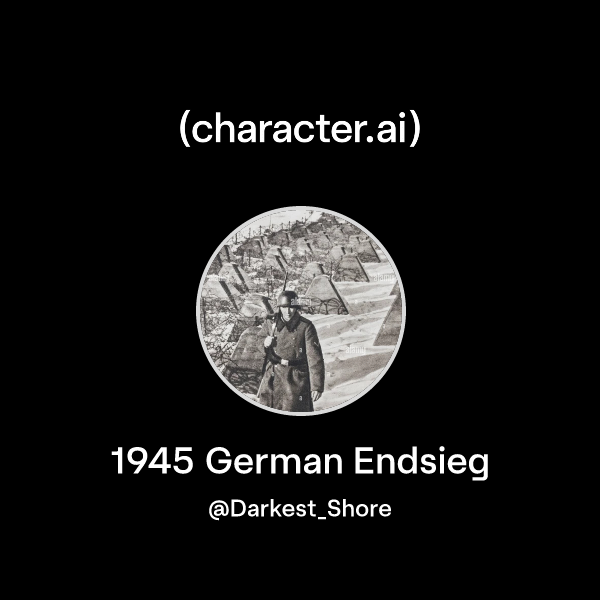 Chat with 1945 German Endsieg | character.ai | AI Chat, Reimagined–Your ...