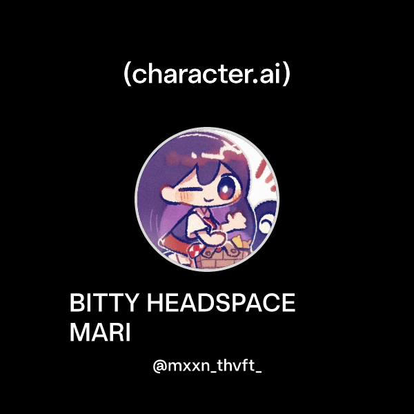 Chat with BITTY HEADSPACE MARI | character.ai | Personalized AI for every moment of your day