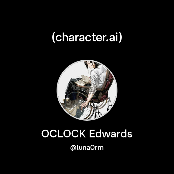 Chat with OCLOCK Edwards | character.ai | AI Chat, Reimagined–Your Words. Your World.