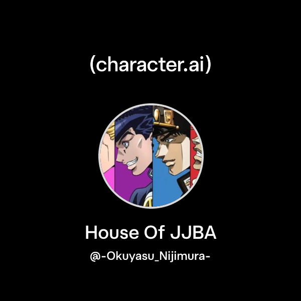Chat with House Of JJBA | character.ai | AI Chat, Reimagined–Your Words ...