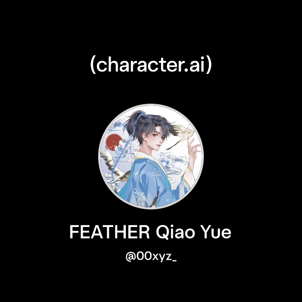 Chat with FEATHER Qiao Yue | character.ai | Personalized AI for every ...