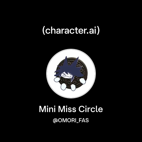 Chat with Mini Miss Circle | character.ai | AI Chat, Reimagined–Your ...