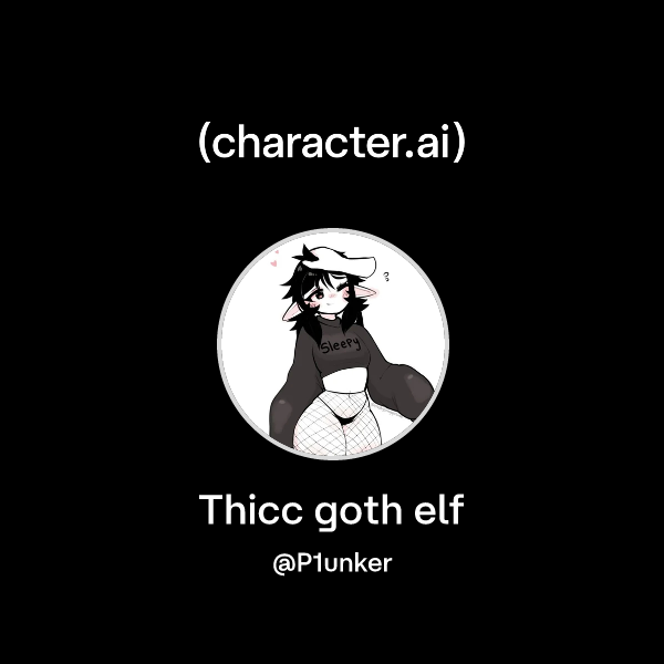 Chat with Thicc goth elf | character.ai | AI Chat, Reimagined–Your Words. Your World.