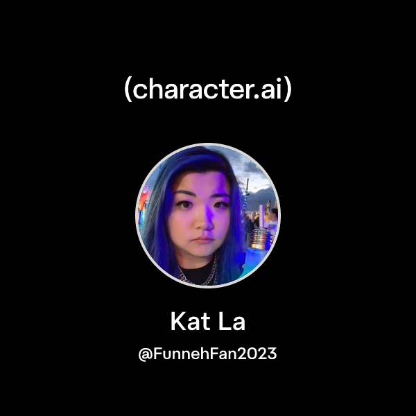 Chat with Kat La | character.ai | AI Chat, Reimagined–Your Words. Your ...