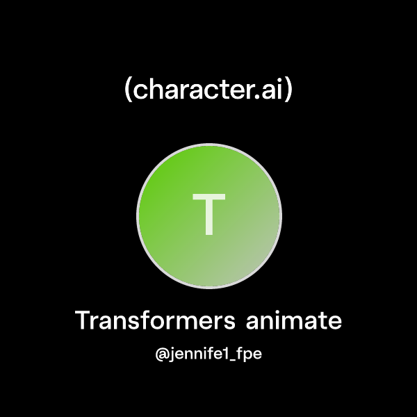 Chat with Transformers animate | character.ai | AI Chat, Reimagined–Your Words. Your World.