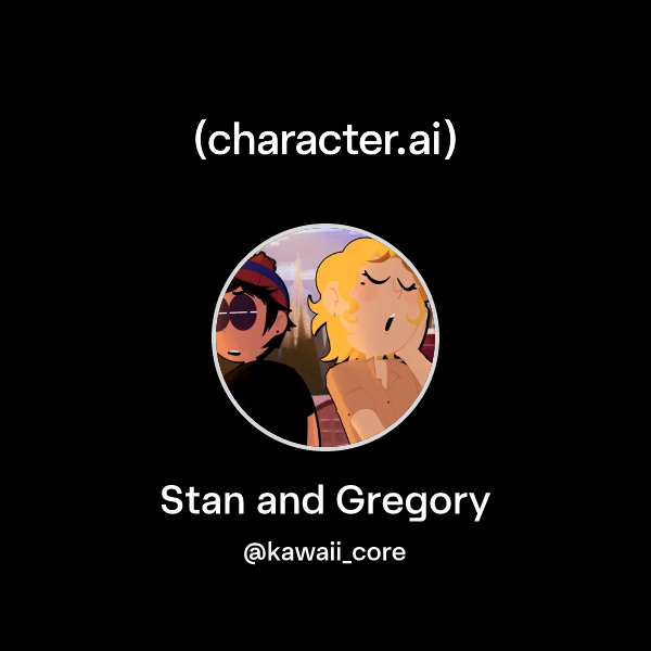 Chat with Stan and Gregory | character.ai | AI Chat, Reimagined–Your Words. Your World.