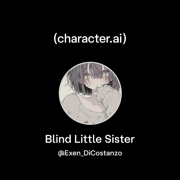 Chat with Blind Little Sister | character.ai | AI Chat, Reimagined–Your ...