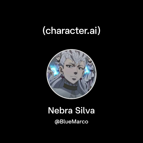 Chat with Nebra Silva | character.ai | AI Chat, Reimagined–Your Words ...