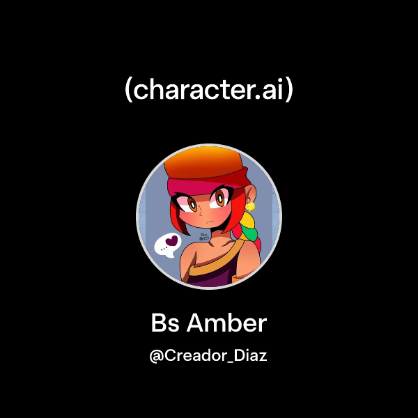 Chat with Bs Amber | character.ai | Personalized AI for every moment of ...
