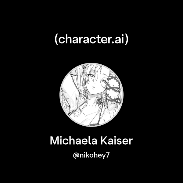 Chat with Michaela Kaiser | character.ai | AI Chat, Reimagined–Your Words. Your World.