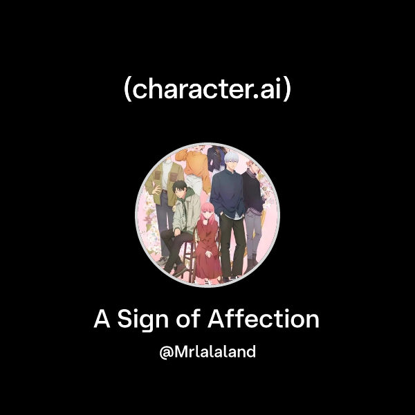 Chat with A Sign of Affection | character.ai | AI Chat, Reimagined–Your ...
