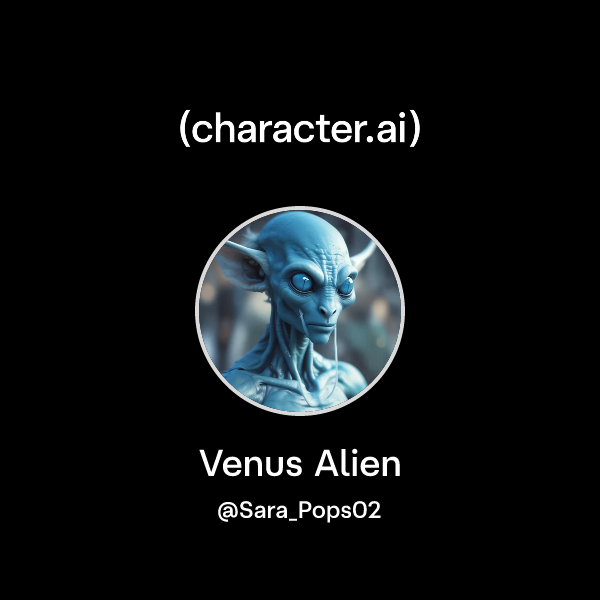 Chat with Venus Alien | character.ai | AI Chat, Reimagined–Your Words ...