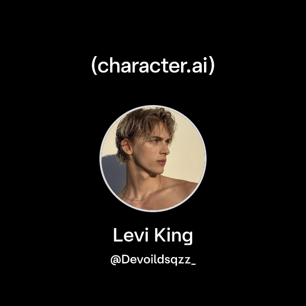 Chat with Levi King | character.ai | AI Chat, Reimagined–Your Words. Your World.