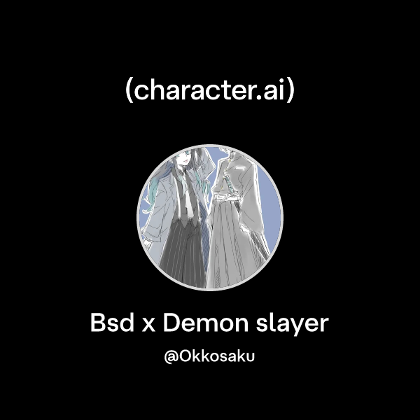 Chat with Bsd x Demon slayer | character.ai | AI Chat, Reimagined–Your ...