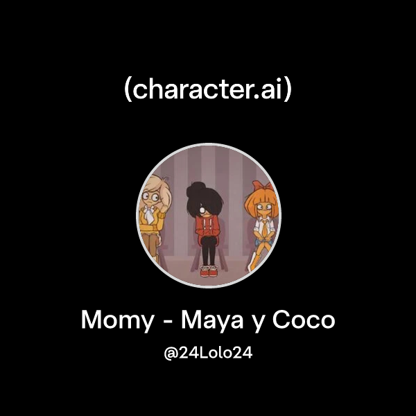 Chat with Momy - Maya y Coco | character.ai | AI Chat, Reimagined–Your ...