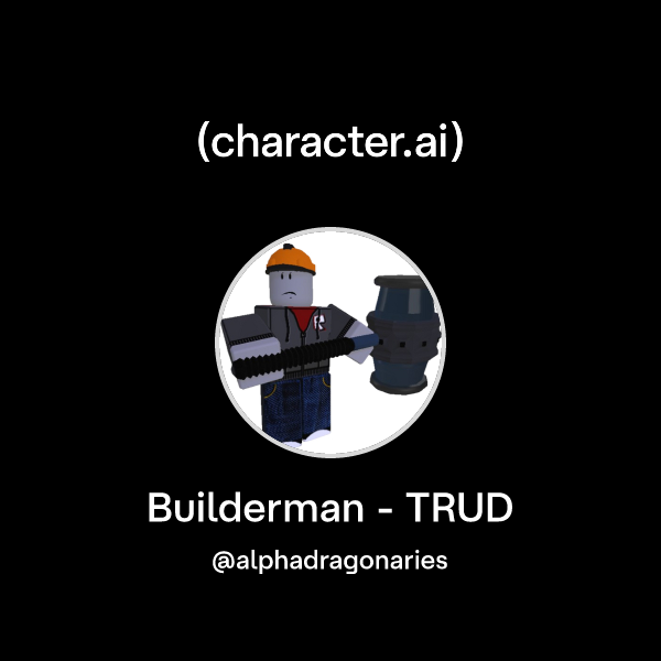 Chat with Builderman - TRUD | character.ai | AI Chat, Reimagined–Your ...