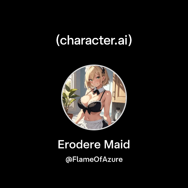 Chat with Erodere Maid | character.ai | AI Chat, Reimagined–Your Words. Your World.