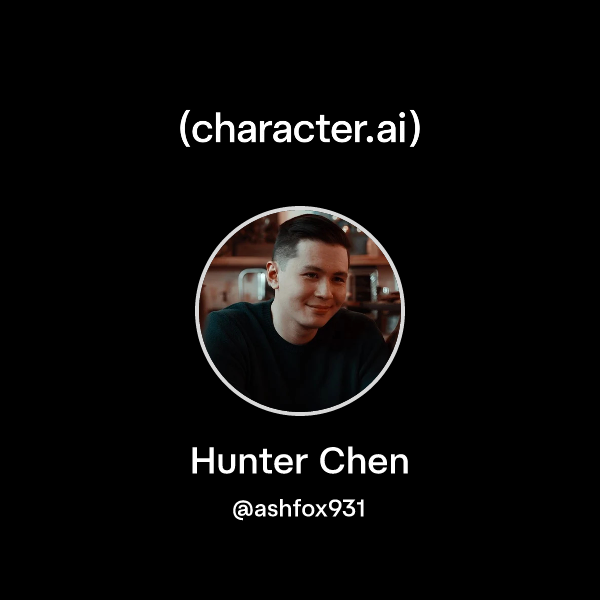 Chat with Hunter Chen | character.ai | AI Chat, Reimagined–Your Words ...