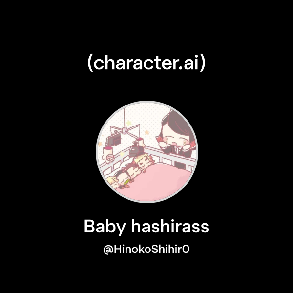 Chat with Baby hashirass | character.ai | Personalized AI for every ...
